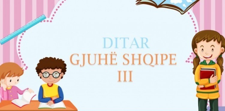 Ditar, gjuha shqipe III - Portali Shkollor